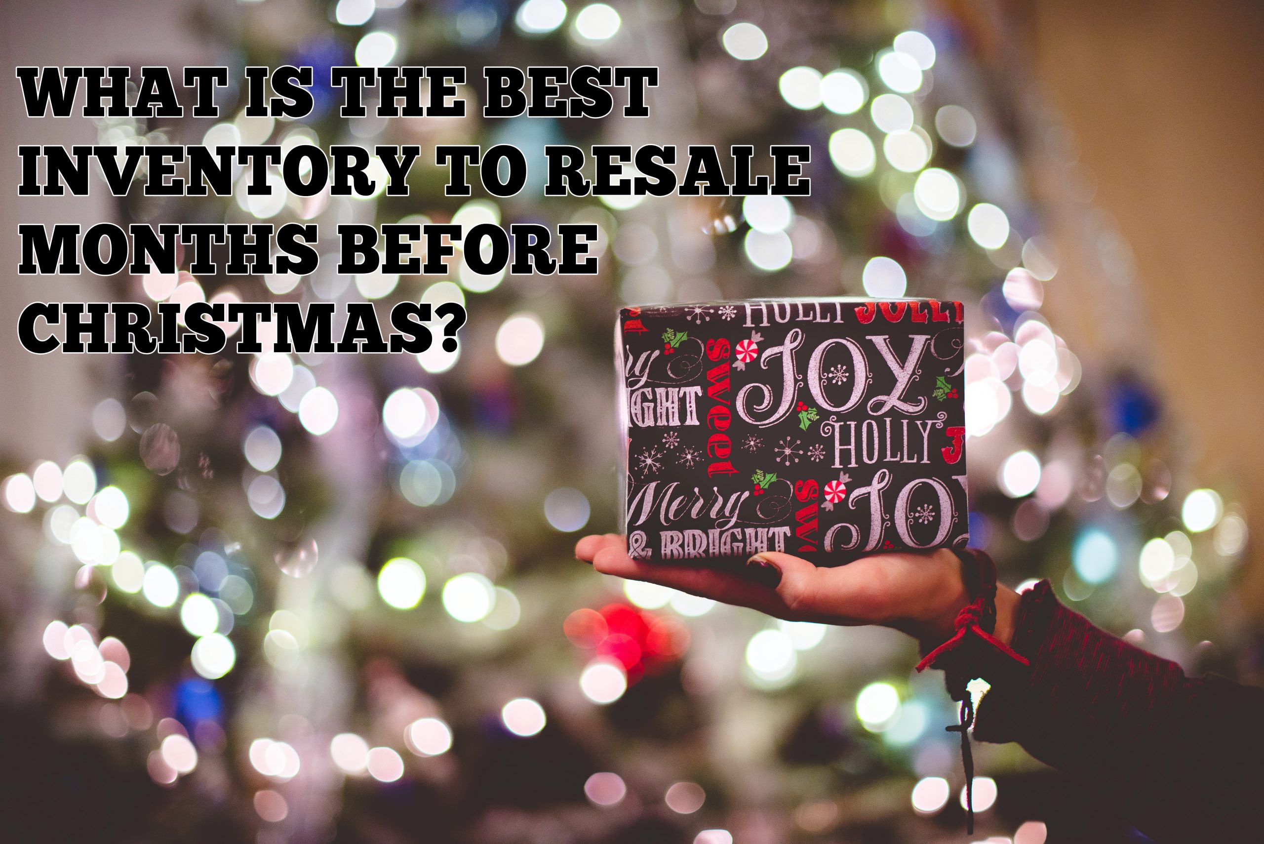 What Is The Best Inventory To Resale Months Before Christmas? | 888 ...